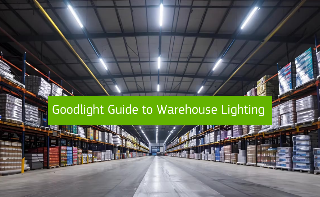 Guide to Warehouse LED Lighting - Goodlight